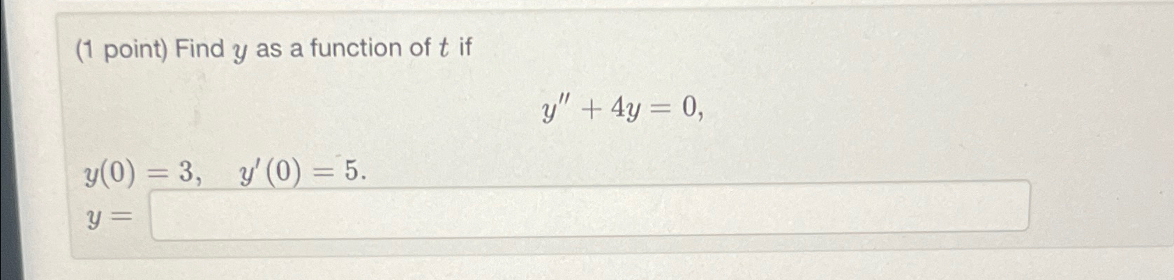 Solved (1 ﻿point) ﻿Find y ﻿as a function of t | Chegg.com