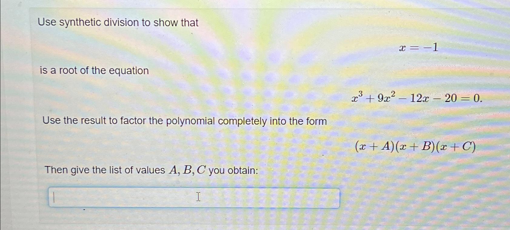 Solved Use synthetic division to show thatx=-1is a root of | Chegg.com