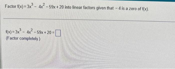 Solved Factor f(x)=3x3−4x2−59x+20 into linear factors given | Chegg.com