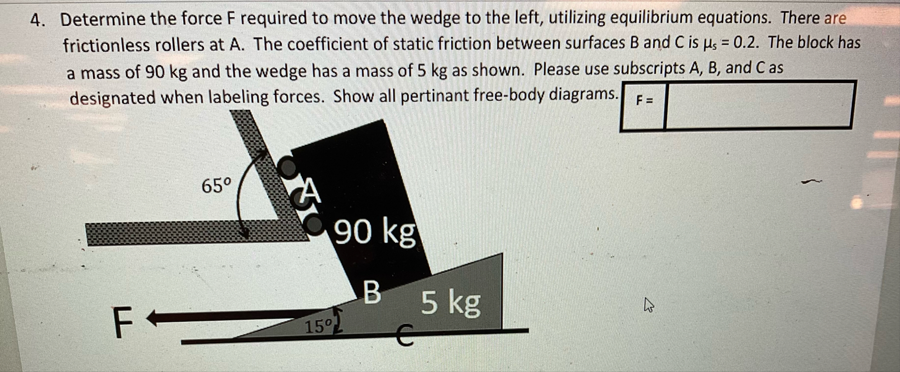 Solved Determine the force F ﻿required to move the wedge to | Chegg.com