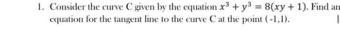 Solved 1. Consider the curve C given by the equation x³ + y³ | Chegg.com