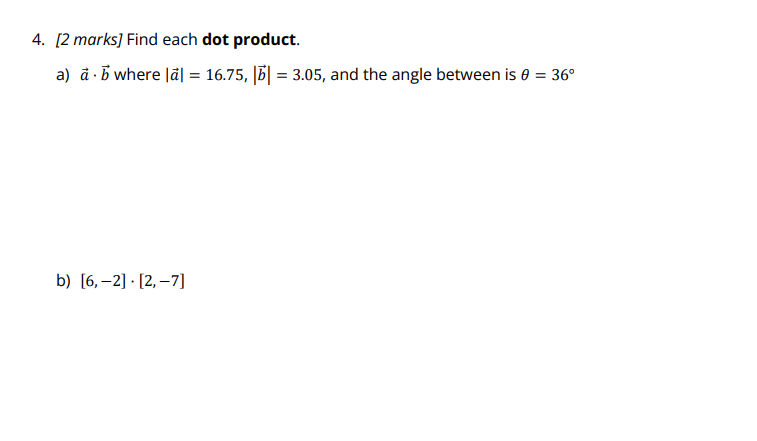 Solved [2 ﻿marks] ﻿Find each dot product.a) ﻿vec(a)*vec(b) | Chegg.com