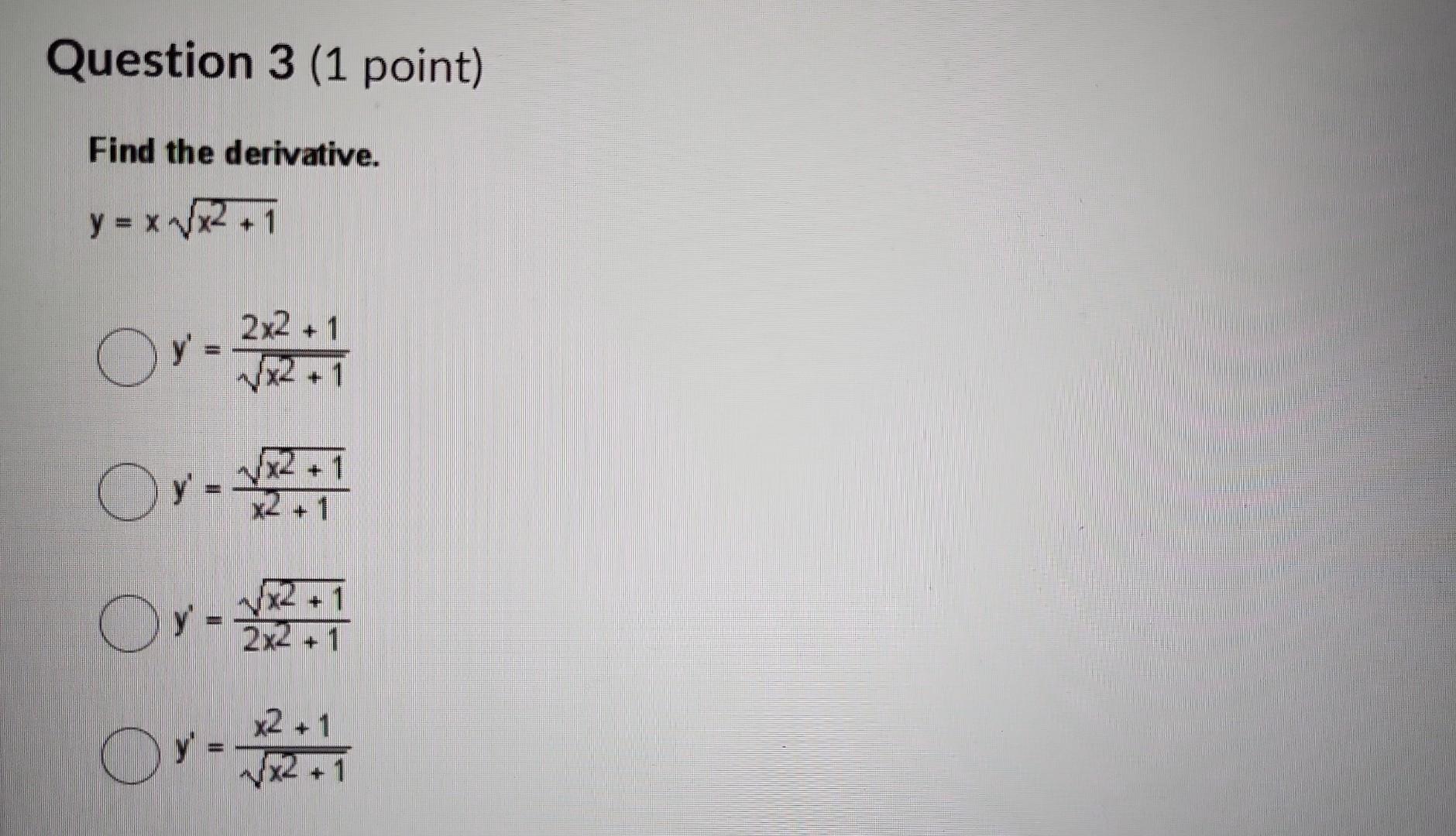 Solved Find the derivative. y=xx2+1 y′=x2+12x2+1y′=x2+1x2+1 | Chegg.com