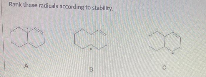 Solved Rank these radicals according to stability. А B С | Chegg.com