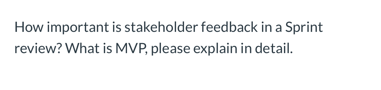 Solved How important is stakeholder feedback in a Sprint | Chegg.com