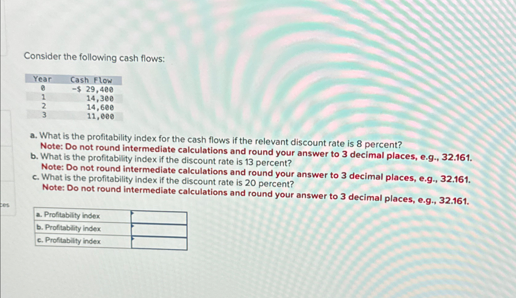 Solved Consider the following cash flows:\table[[Year,Cash | Chegg.com