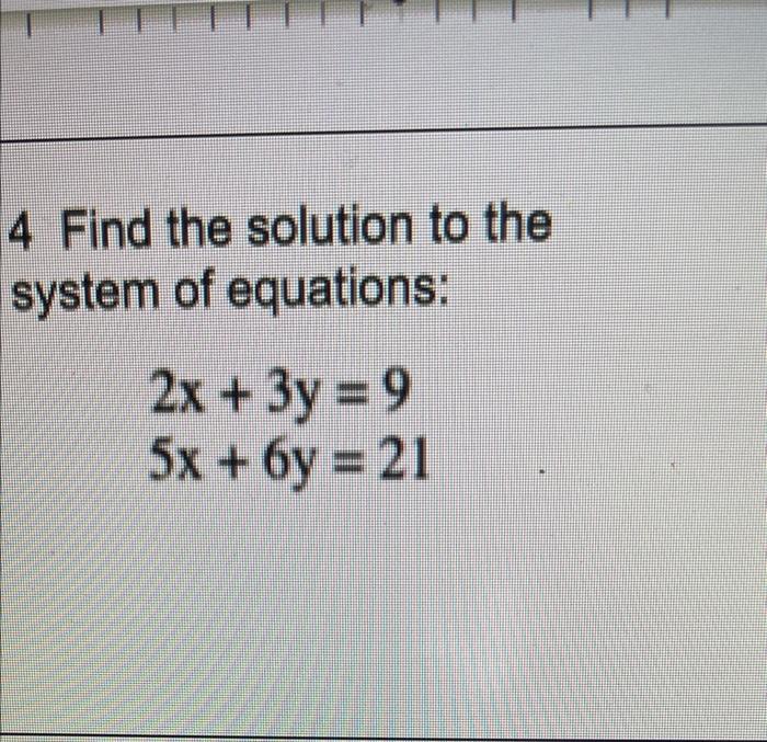 Solved 4 Find the solution to the system of equations: 2x + | Chegg.com