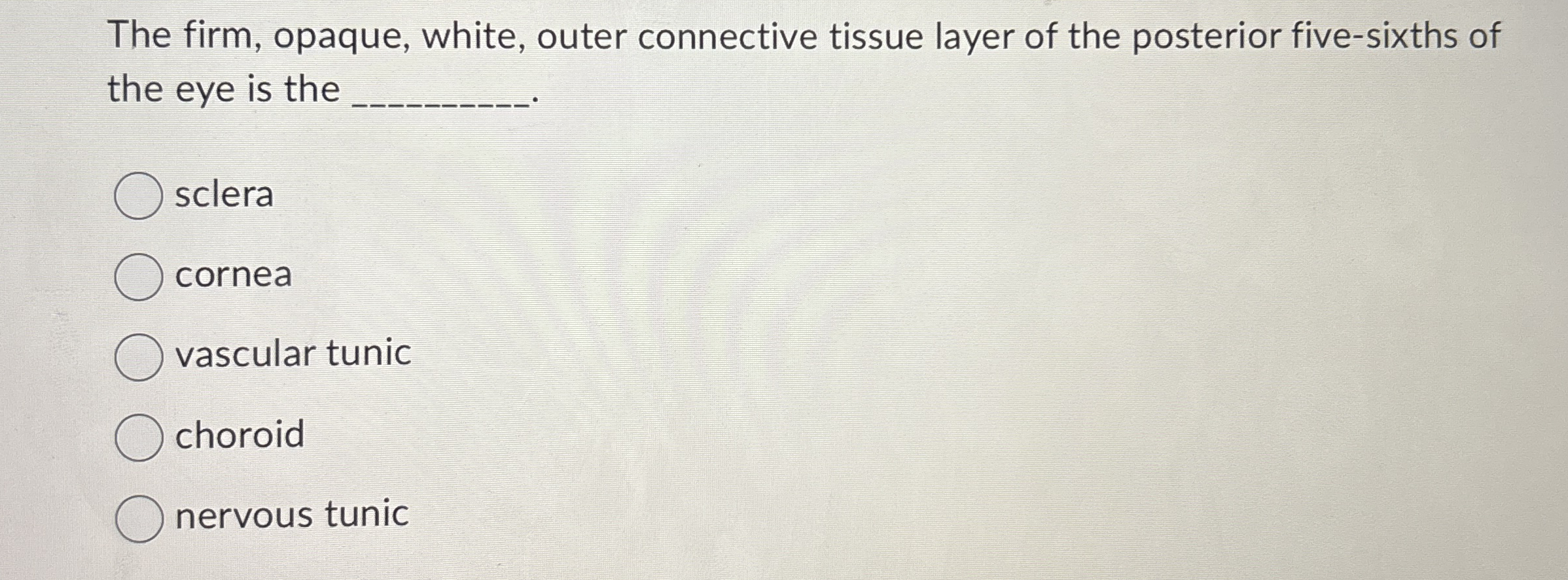 Solved The firm, opaque, white, outer connective tissue | Chegg.com