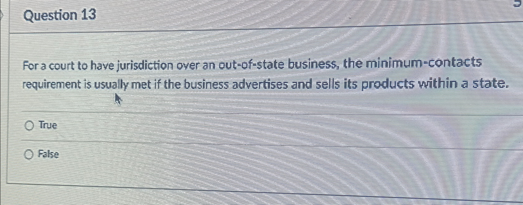 Solved Question 13For a court to have jurisdiction over an | Chegg.com