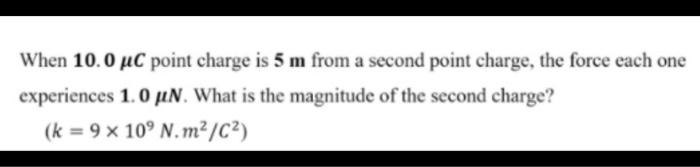 Solved When 10.0 C point charge is 5 m from a second point | Chegg.com