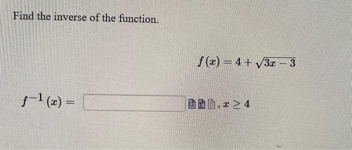 Solved Find the inverse of the function. f(x)=4+3x−3 f−1(x)= | Chegg.com