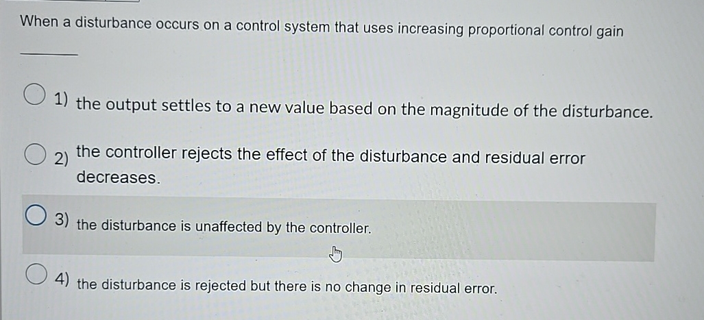 Solved When a disturbance occurs on a control system that | Chegg.com