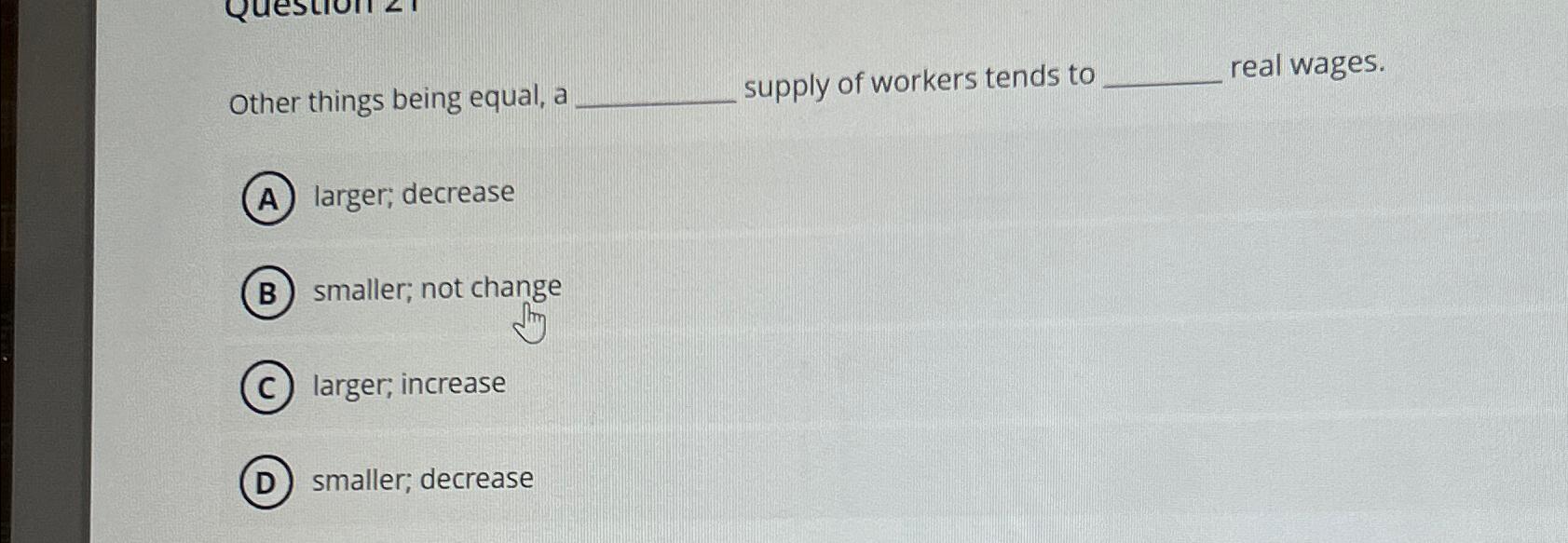 Solved Other things being equal, a supply of workers tends | Chegg.com