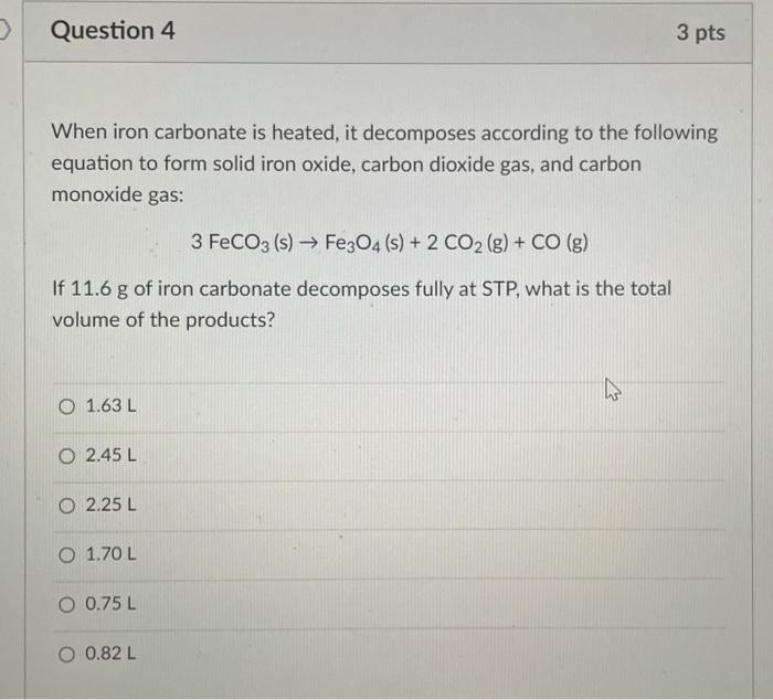 Solved > Question 4 3 pts When iron carbonate is heated, it | Chegg.com