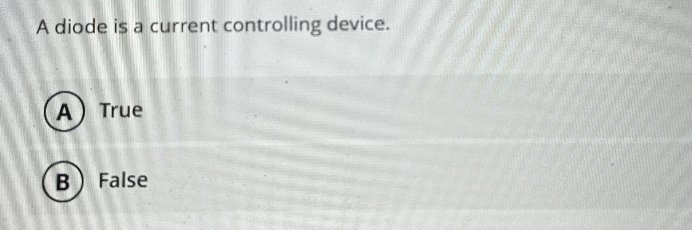 Solved A diode is a current controlling device.TrueFalse | Chegg.com