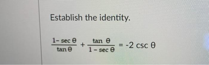 Solved Establish the identity. tan e 1- sec e + tan e -2 csc | Chegg.com