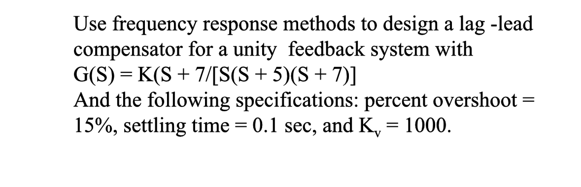 Solved Use frequency response methods to design a lag -lead | Chegg.com
