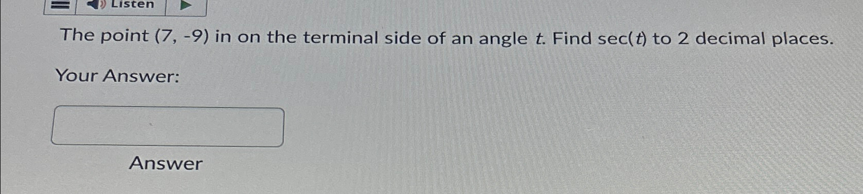 Solved The point (7,-9) ﻿in on the terminal side of an angle | Chegg.com