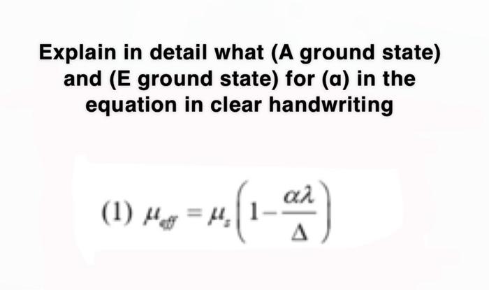 Solved Explain in detail what (A ground state) and (E ground | Chegg.com