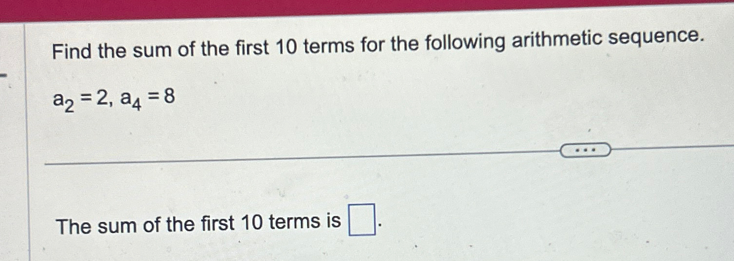 Solved Find the sum of the first 10 ﻿terms for the following | Chegg.com