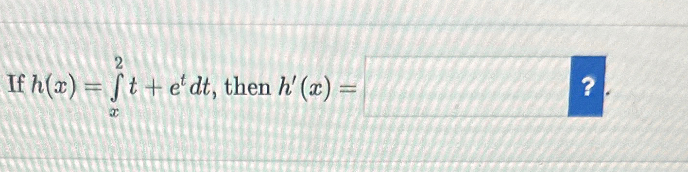 Solved If h(x)=∫x2t+etdt, ﻿then h'(x)= | Chegg.com