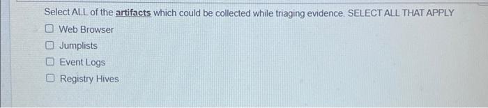 Solved Select ALL of the artifacts which could be collected | Chegg.com