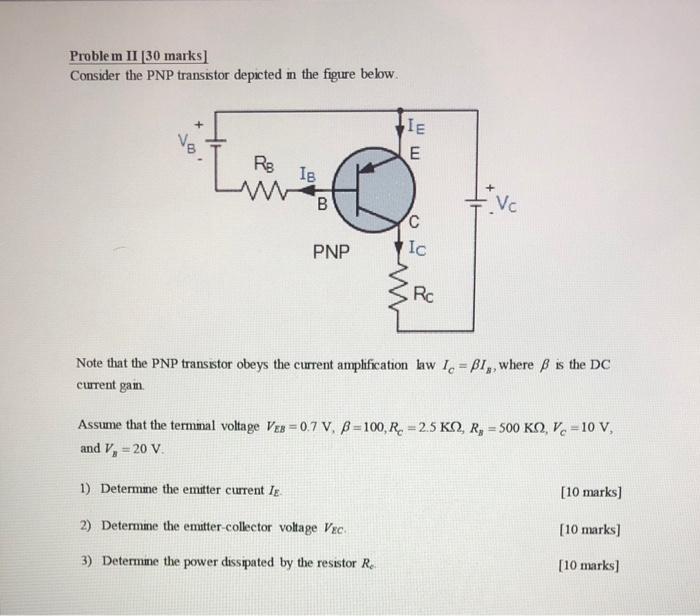Solved Problem II 30 marks] Consider the PNP transistor | Chegg.com