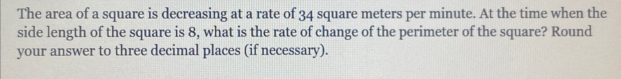 Solved The area of a square is decreasing at a rate of 34 | Chegg.com