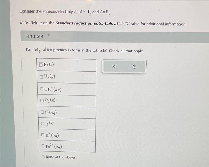 Solved Consider the aqueous electrolysis of Fel2 and AuF3. | Chegg.com