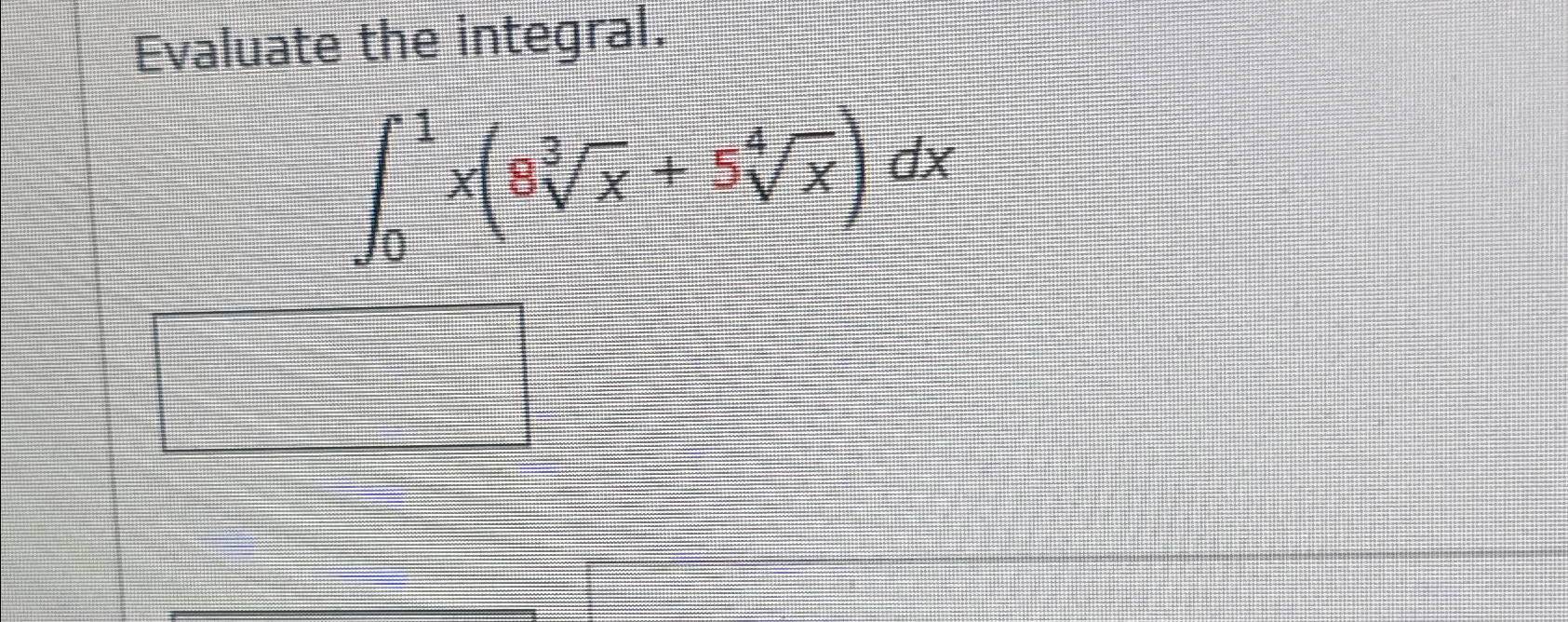 Solved Evaluate the integral.∫01x(8x3+5x4)dx | Chegg.com