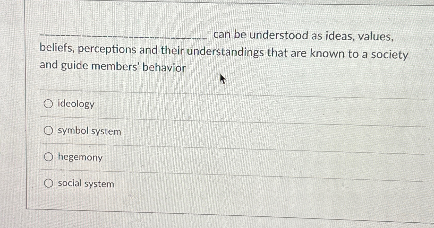 Solved can be understood as ideas, values, beliefs, | Chegg.com