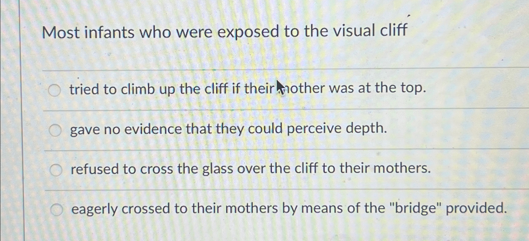 Solved Most infants who were exposed to the visual cliff | Chegg.com