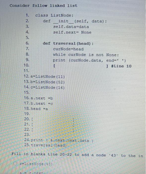 Solved Consider follow linked list 1. Class ListNode: 2. def | Chegg.com