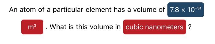 Solved An atom of a particular element has a volume of What | Chegg.com Solved An atom of a particular element has a volume of What | Chegg.com