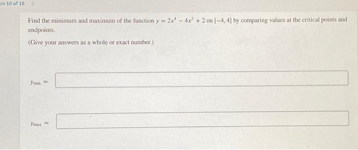 Solved Find the minimum and maximum of the function y = 2x4 | Chegg.com