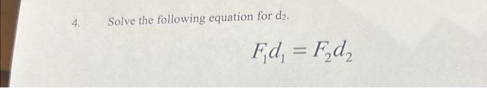 Solved 4. Solve the following equation for d2. F1d1=F2d2 | Chegg.com