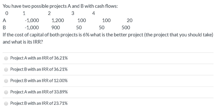 Solved You have two possible projects A and B with cash | Chegg.com