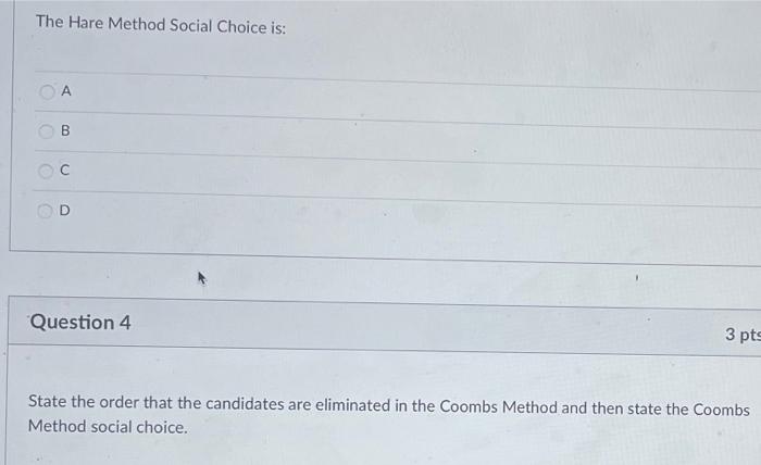 Solved The Hare Method Social Choice is: OA о с Question 4 3 | Chegg.com
