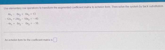 Solved Use elementary row operations to transform the | Chegg.com