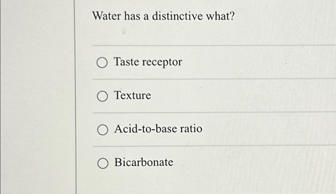 Solved Water has a distinctive what?Taste | Chegg.com