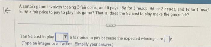 Solved A certain game involves tossing 3 fair coins, and it | Chegg.com