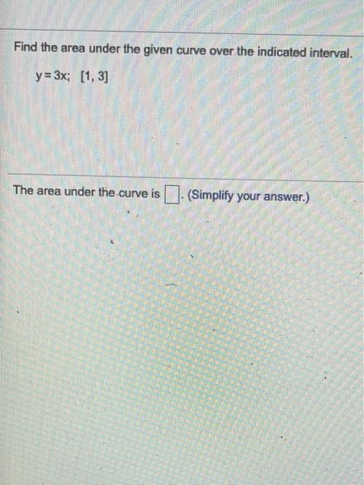 Solved Find the area under the given curve over the | Chegg.com