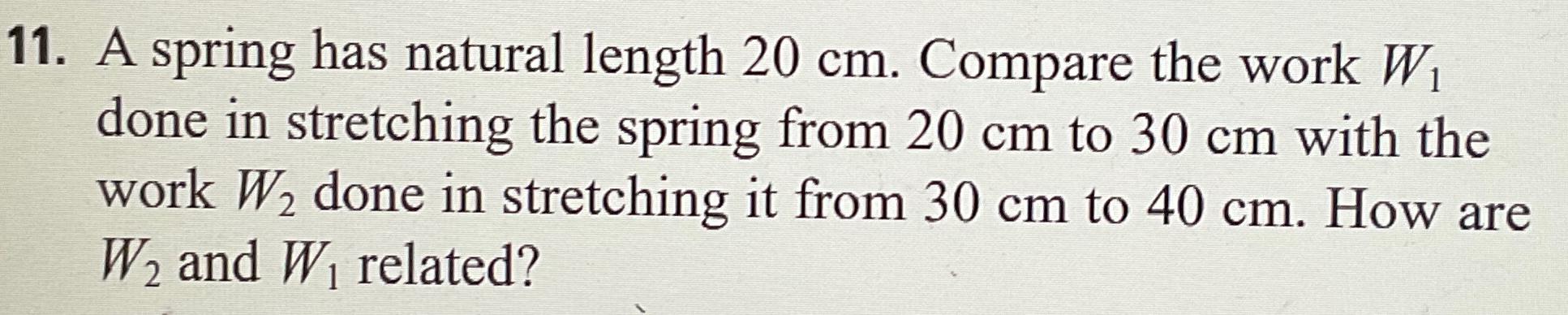 Solved A spring has natural length 20cm. ﻿Compare the work | Chegg.com