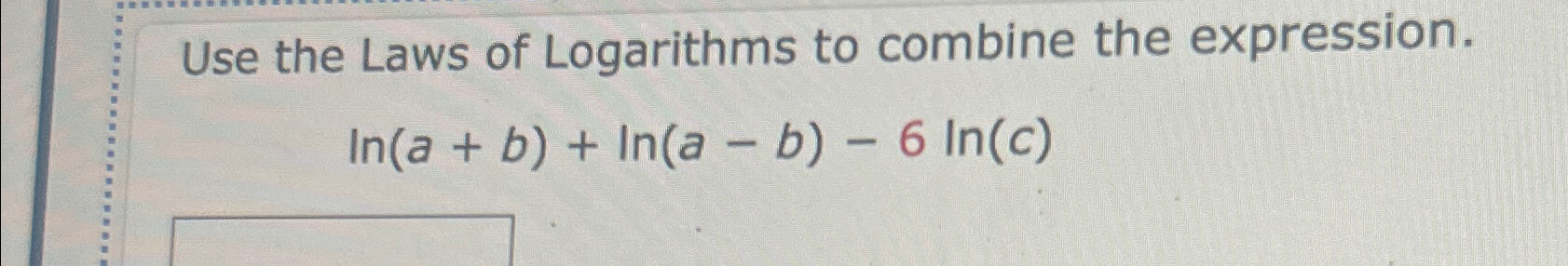 Solved Use the Laws of Logarithms to combine the | Chegg.com