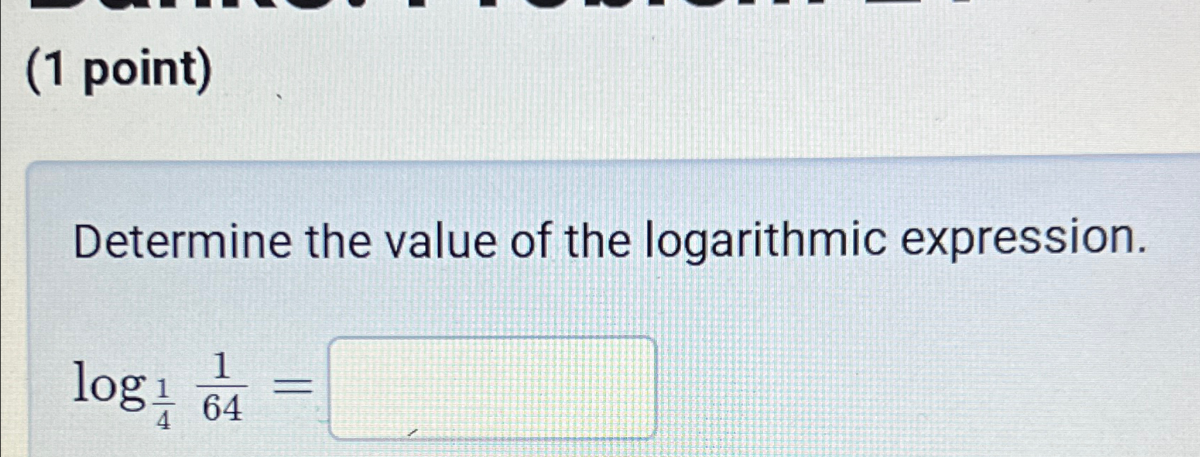 Solved (1 ﻿point)Determine the value of the logarithmic | Chegg.com