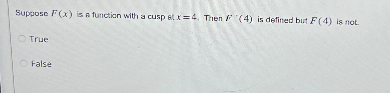 Solved Suppose F(x) ﻿is a function with a cusp at x=4. ﻿Then | Chegg.com