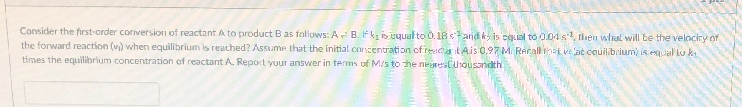Solved Consider the first-order conversion of reactant A ﻿to | Chegg.com