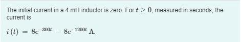 Solved The initial current in a 4mH inductor is zero. For | Chegg.com