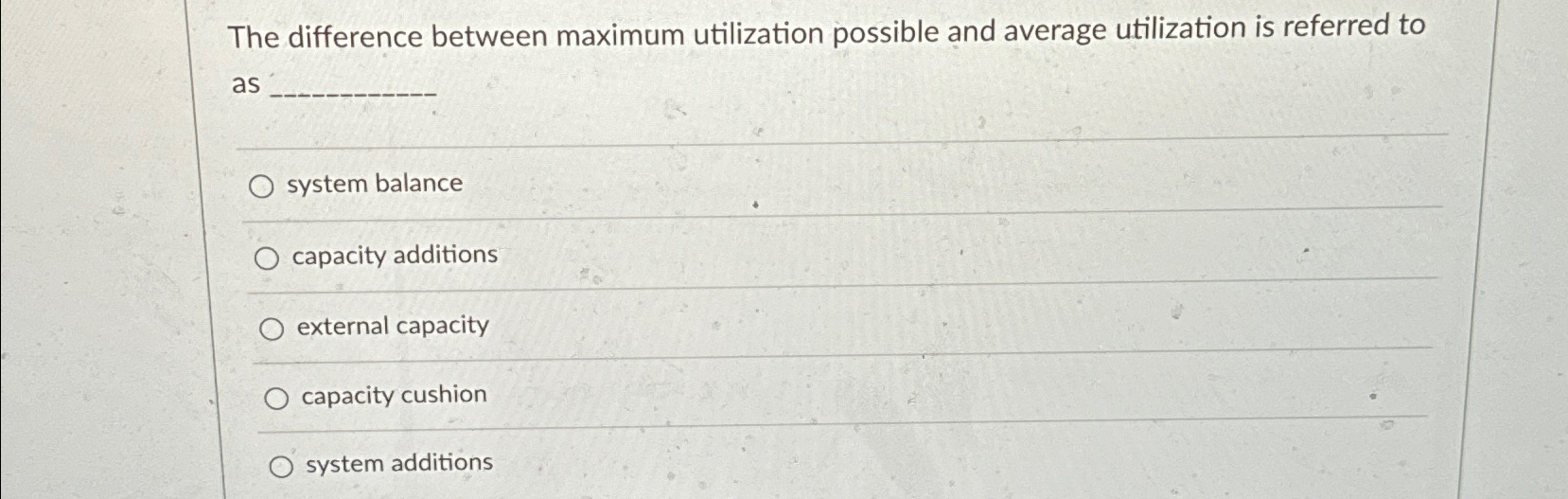 Solved The difference between maximum utilization possible | Chegg.com