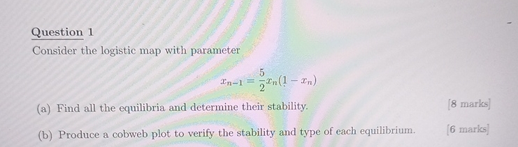 Solved PLEASE ANSWER PART BQuestion 1Consider the logistic | Chegg.com